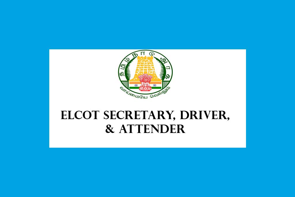 ELCOT Chennai Secretary Driver Attender Recruitment 2020 – 19 Posts ...