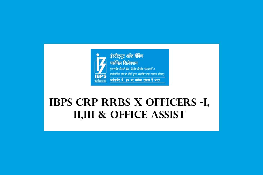 IBPS CRP RRBs X Officers Scale-I, II & III and Office Assistants ...