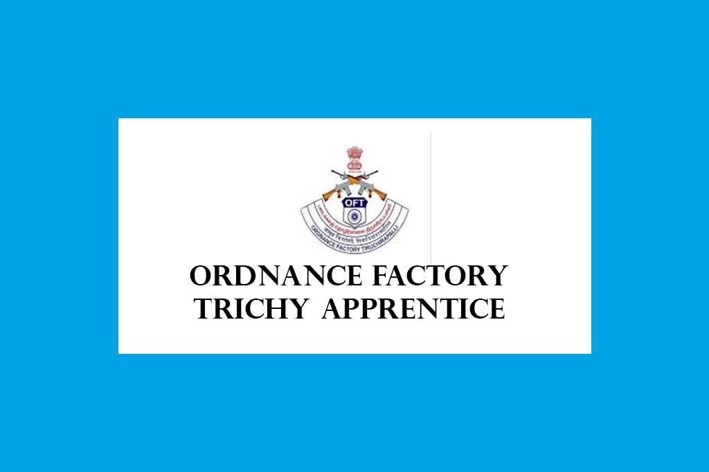 Ordnance Factory Trichy Apprentice Recruitment 2021 – 84 Posts ...